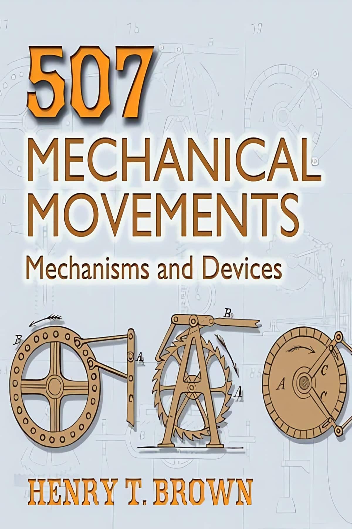 507 Mechanical Movements Mechanisms And Devices