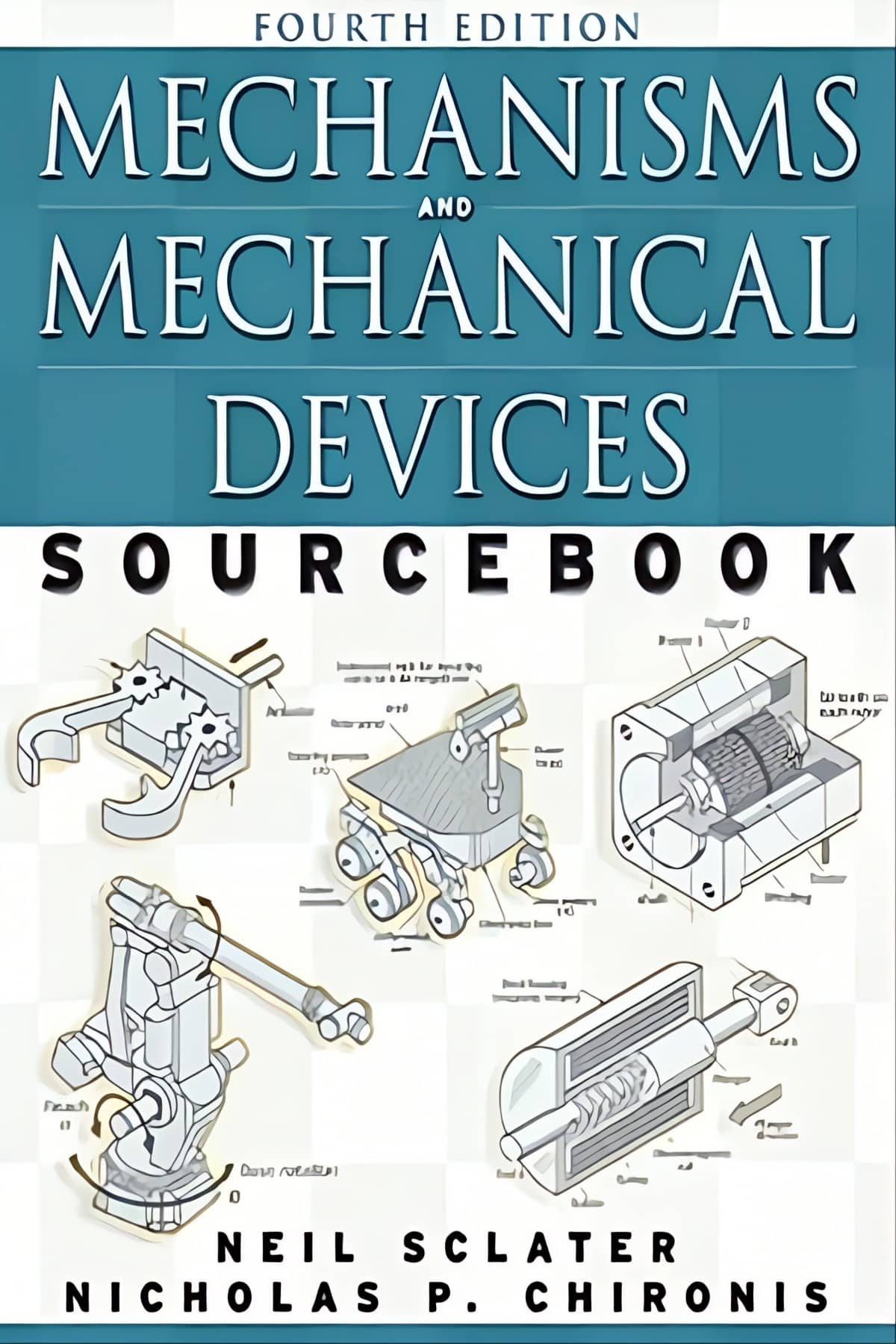 Mechanisms And Mechanical Devices Sourcebook 4th Edition